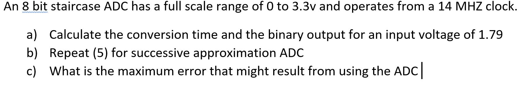 Solved An 8 bit staircase ADC has a full scale range of 0 to | Chegg.com