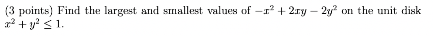Solved (3 points) Find the largest and smallest values of | Chegg.com
