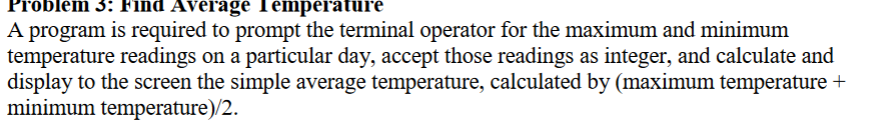 Solved A program is required to prompt the terminal operator | Chegg.com