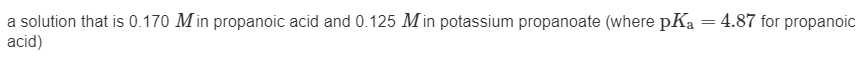 Solved a solution that is 0.170M ﻿in propanoic acid and | Chegg.com