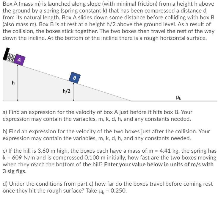Solved Box A (mass m) is launched along slope (with minimal | Chegg.com