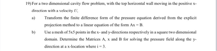 Solved 19) For a two dimensional cavity flow problem, with | Chegg.com