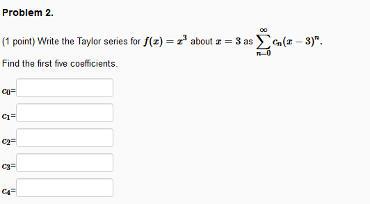 Solved Problem 2. (1 point) Write the Taylor series for | Chegg.com