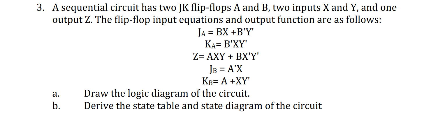 Solved ) 3. A sequential circuit has two JK flip-flops A and | Chegg.com