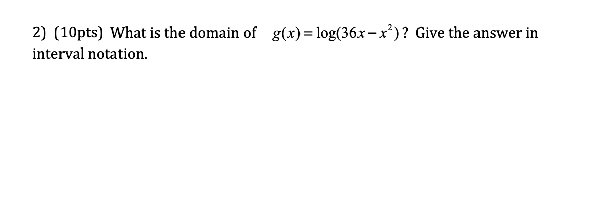 Solved 2) (10pts) What is the domain of g(x)=log(36x−x2) ? | Chegg.com
