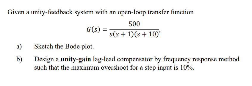 Solved Given a unity-feedback system with an open-loop | Chegg.com