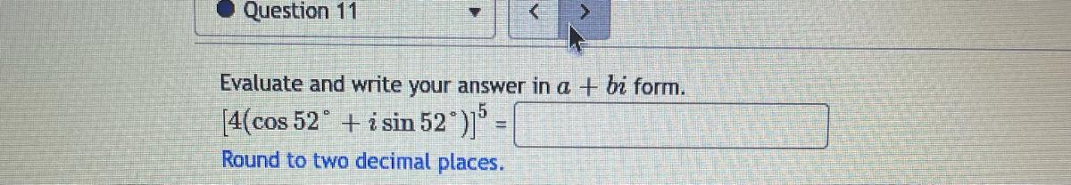 Solved Question 11 Evaluate and write your answer in a + bi | Chegg.com