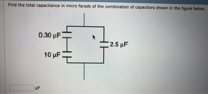 Solved Find the total capacitance in micro farads of the | Chegg.com