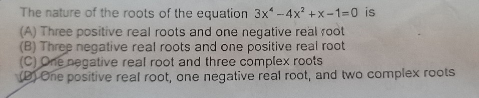 Solved The nature of the roots of the equation 3x4 - | Chegg.com