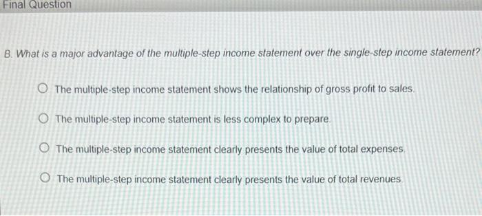 Solved B. ﻿What is a major advantage of the multiple-step | Chegg.com