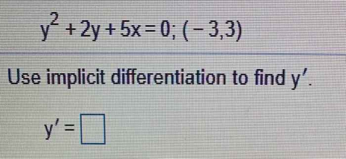 Solved y +2y +5x-0, (-3,3) Use implicit differentiation to | Chegg.com