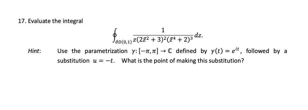 Solved 17. Evaluate the integral 1 dz. D(0,1) Hint: Use the | Chegg.com