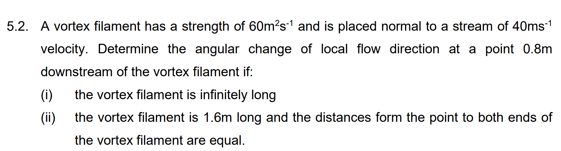 Solved 5.2. A vortex filament has a strength of 60 m2 s−1 | Chegg.com