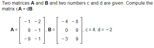 Solved Two matrices A and B and two numbers c and d are | Chegg.com
