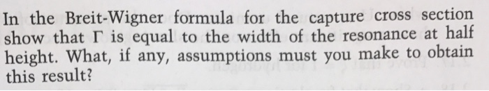 Solved In the Breit-Wigner formula for the capture cross | Chegg.com