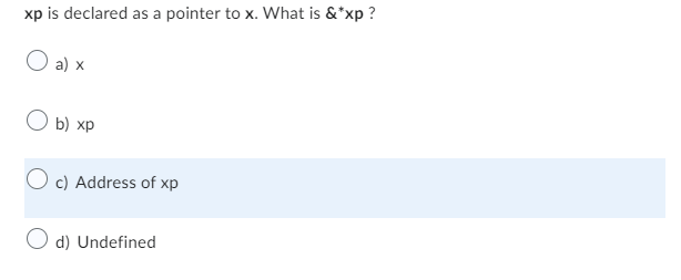 Solved xp is declared as a pointer to x. What is &∗xp ? a) x | Chegg.com