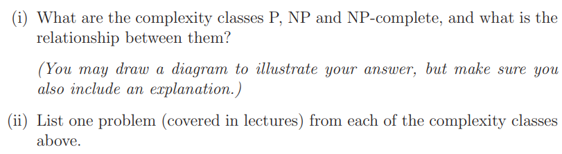 Solved (i) What are the complexity classes P, NP and | Chegg.com
