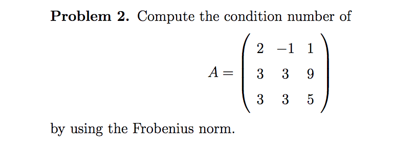 Solved Problem 2. Compute the condition number of 2 -1 1 | Chegg.com