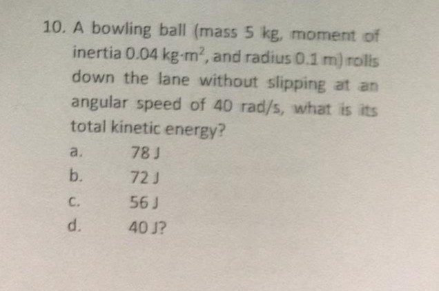 Solved 10. A bowling ball (mass 5 kg, moment of inertia 0.04 | Chegg.com