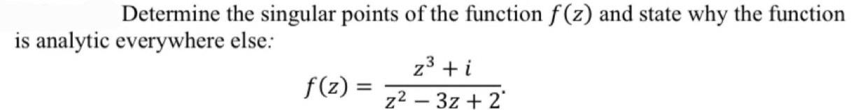 Solved Determine the singular points of the function f(z) | Chegg.com
