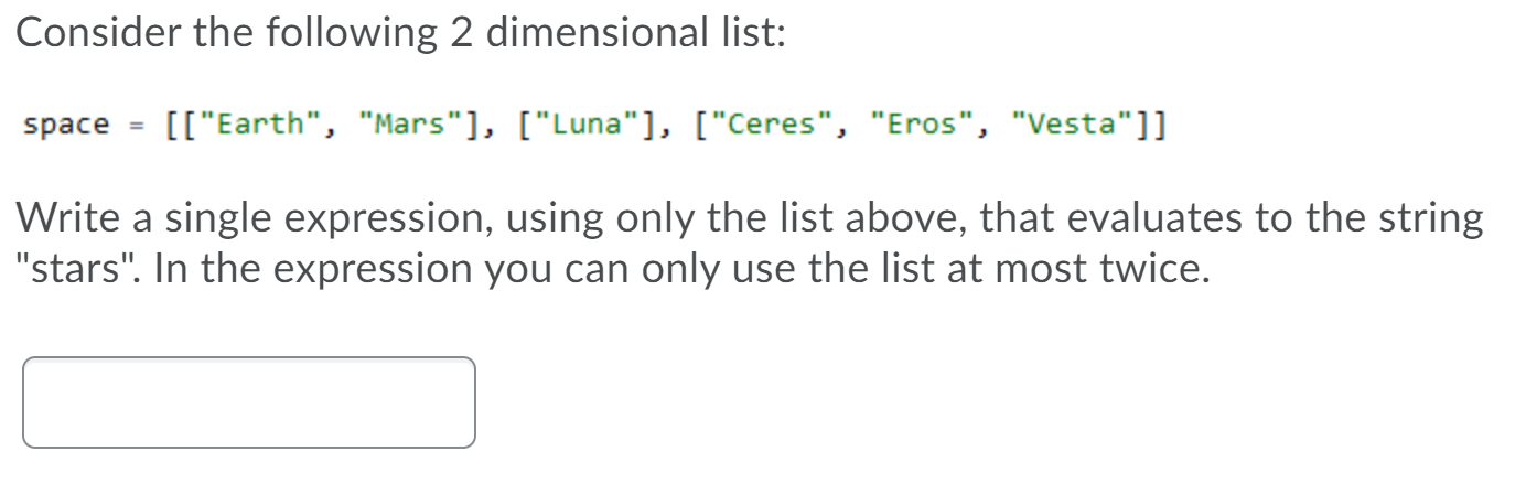 Solved Consider the following 2 dimensional list: space = [[ | Chegg.com