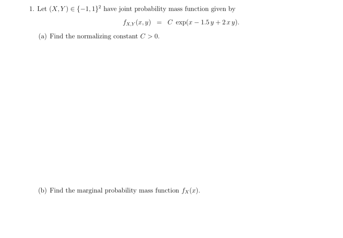 Solved 1. Let (X,Y)∈{−1,1}2 have joint probability mass | Chegg.com Solved 1. Let (X,Y)∈{−1,1}2 have joint probability mass | Chegg.com