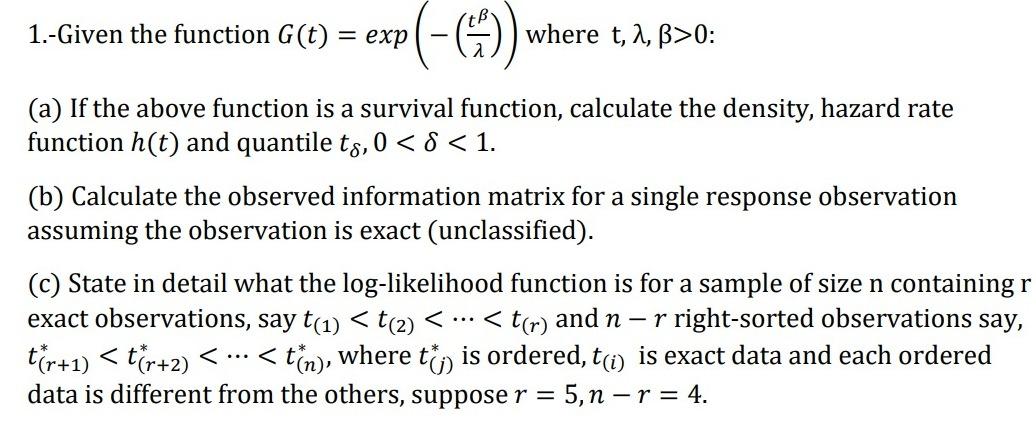 Solved 1.-Given the function G(t)=exp(−(λtβ)) where t,λ,β>0 | Chegg.com