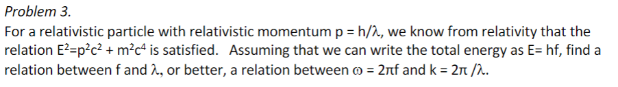Solved For a relativistic particle with relativistic | Chegg.com