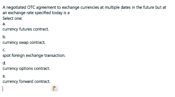 Solved A negotiated OTC agreement to exchange currencies at | Chegg.com