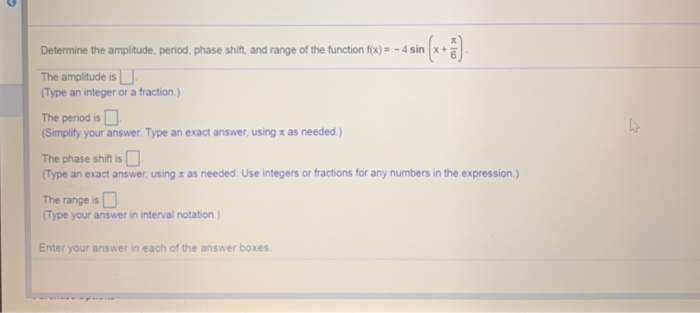 Solved Determine the amplitude, period, phase shift, and | Chegg.com