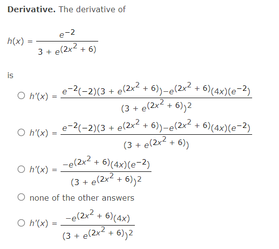 Solved Derivative. The derivative of h(x)=3+e(2x2+6)e−2 is | Chegg.com