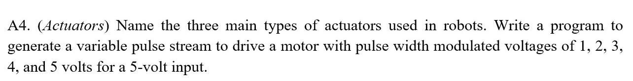 Solved A4. (Actuators) Name the three main types of | Chegg.com