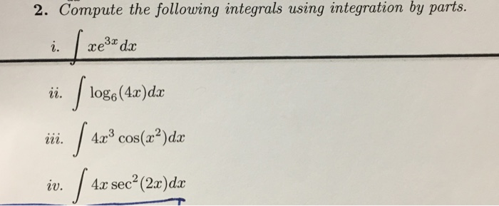 Solved Compute the following integrals using integration by | Chegg.com