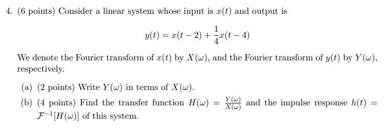 4. ( 6 points) Consider a linear system whose input | Chegg.com