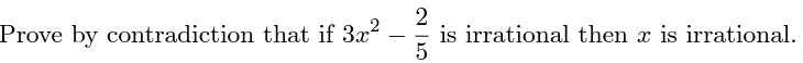Solved Prove by contradiction that if is irrational then x | Chegg.com