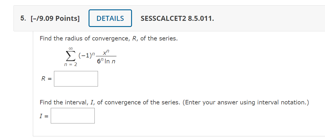 Solved Find the radius of convergence, R, of the series. | Chegg.com