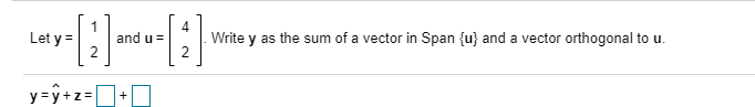 Solved Let y = and u = Write y as the sum of a vector in | Chegg.com