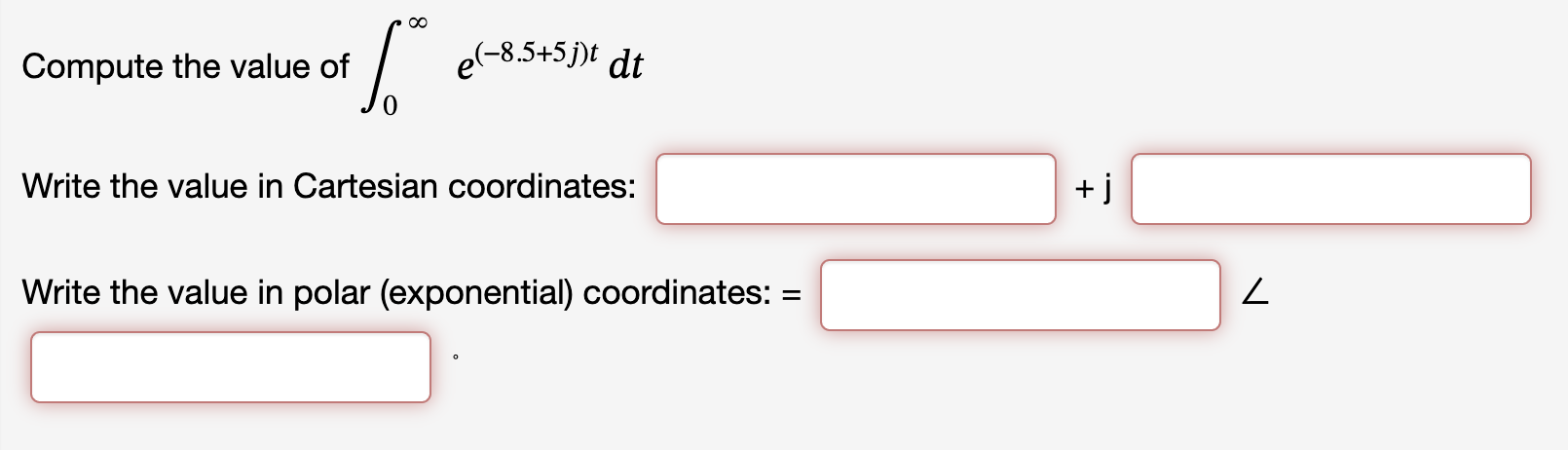 Solved Compute the value of ∫0∞e(−8.5+5j)tdt Write the value | Chegg.com