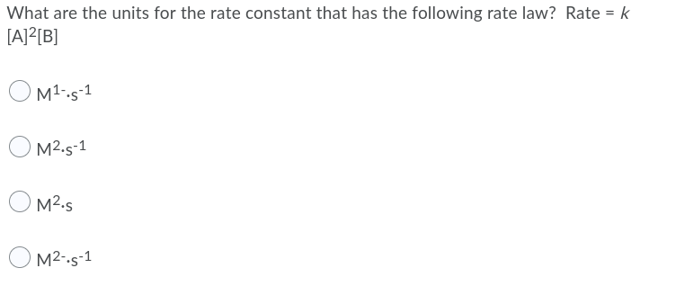 Solved What are the units for the rate constant that has the | Chegg.com