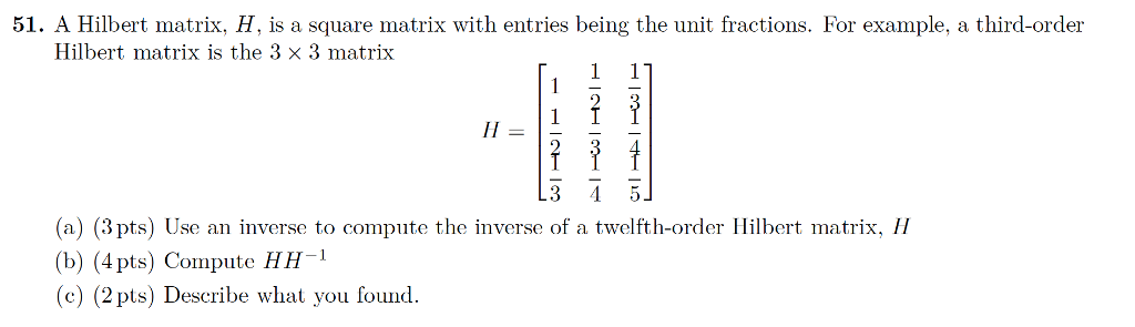 Solved 51. A Hilbert matrix, H, is a square matrix with | Chegg.com