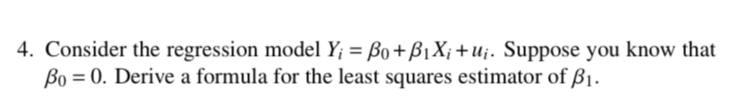Solved 4. Consider the regression model Y; = Bo+B1X; +u;. | Chegg.com