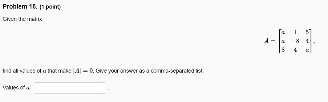 Solved Given the matrix A=⎣⎡aa81−8454a⎦⎤ find all values of | Chegg.com