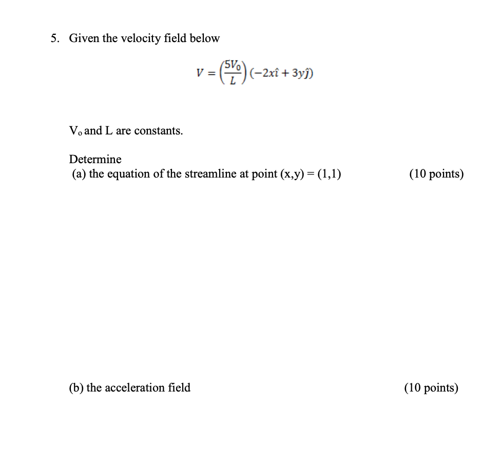 Solved 5. Given the velocity field below V= ) (-2xî + 3yj) | Chegg.com