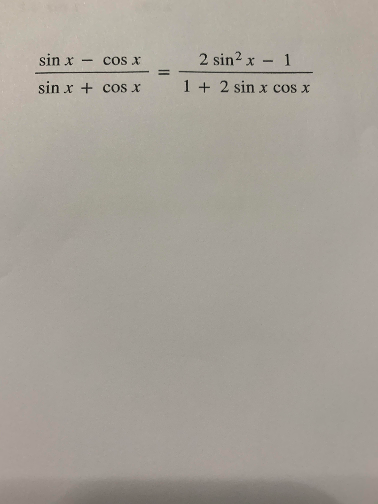 Solved sin x COS X 2 sin2 x - 1 sin x + cos x 1 + 2 sin x | Chegg.com