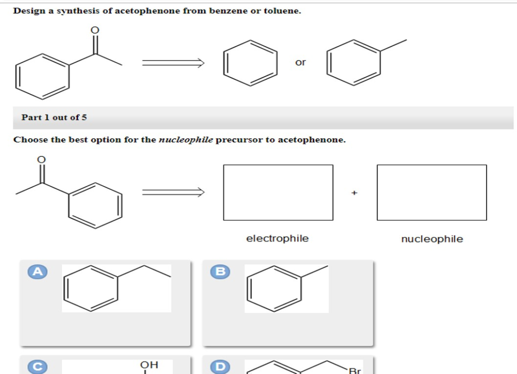 Solved Design a synthesis of acetophenone from benzene or | Chegg.com Solved Design a synthesis of acetophenone from benzene or | Chegg.com