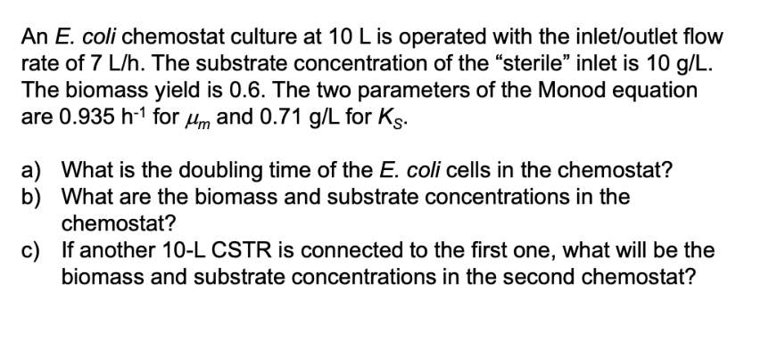 Solved An E. ﻿coli chemostat culture at 10L ﻿is operated | Chegg.com