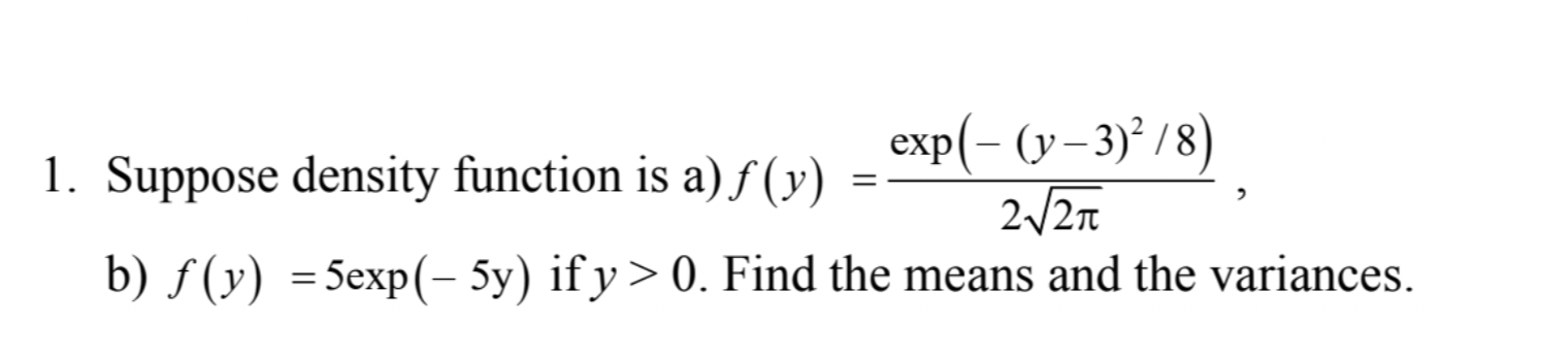 Solved 1. Suppose density function is a) f(y) = exp(-(y - | Chegg.com