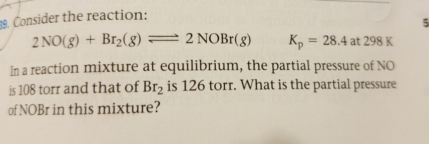 Solved 9. Consider the reaction: 2 NO(g)Br2(g) 2 NOBr(g) Kp | Chegg.com