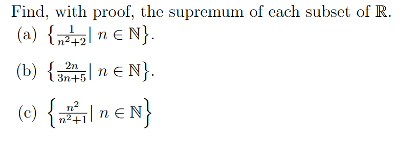 Solved 1 n2+2 Find, with proof, the supremum of each subset | Chegg.com