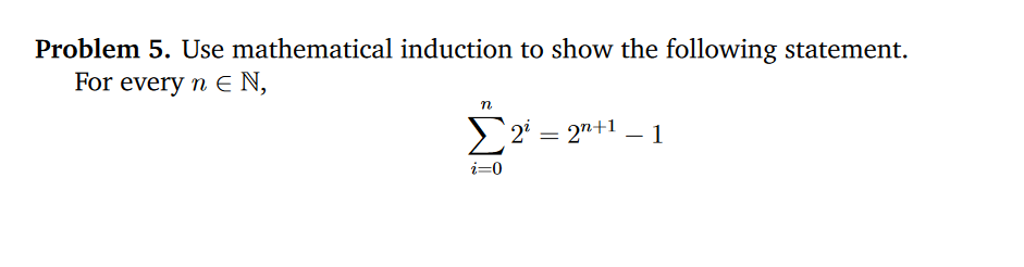 Solved Problem 5. Use mathematical induction to show the | Chegg.com
